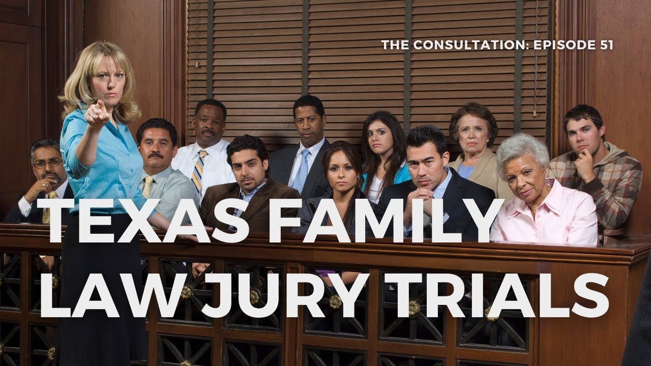 The Consultation: Episode 51: Texas Family Law Jury Trials - The ...