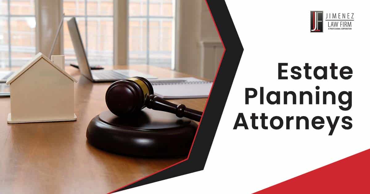 Experienced Estate Planning Attorney | The Jimenez Law Firm