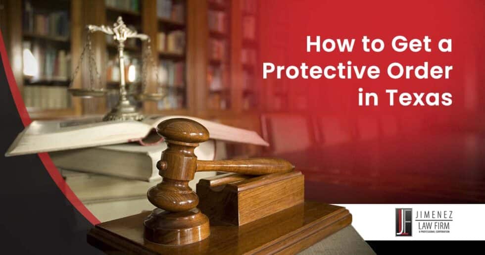 Protective Orders in Texas: Informational Guide | Jimenez Law Firm