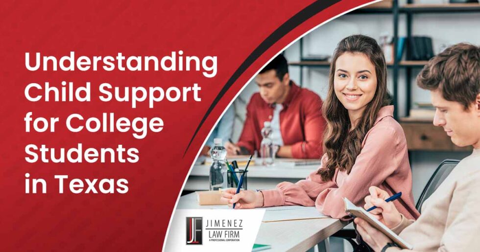Child Support for College Students in Texas | Jimenez Law Firm