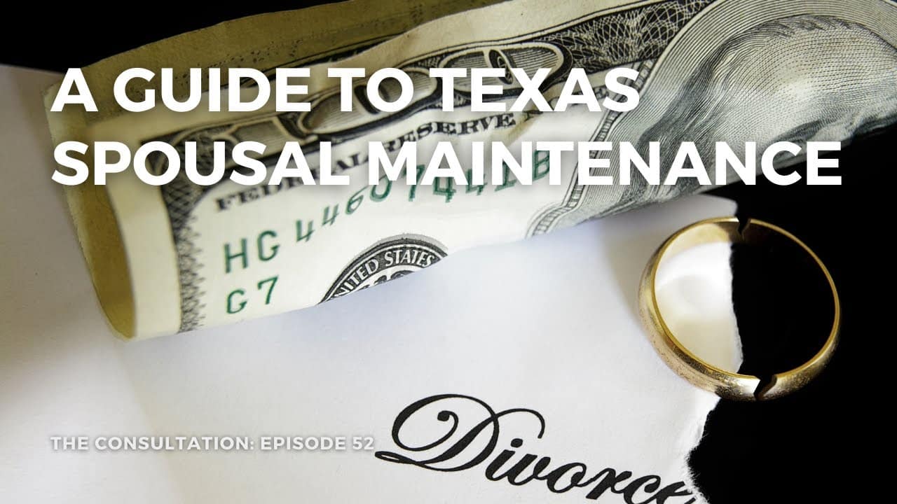 The Consultation: Episode 52: A Guide to Texas Spousal Maintenance ...